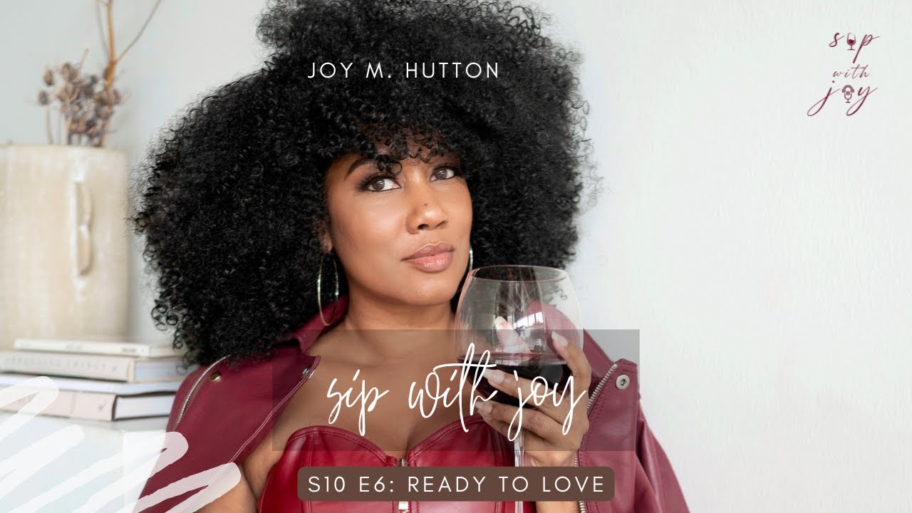 S10 Ep. 6 | Ready to Love | Sip with Joy - YouTube