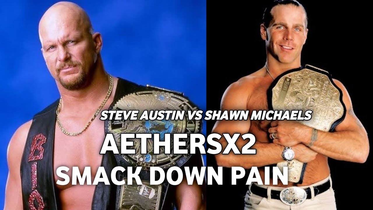 Aetherx2 Smack Down Pain Steve Austin Vs Shawn Michaels - YouTube