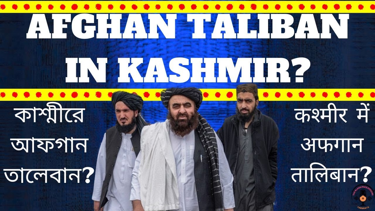 India is in frenzy as the Afghan Taliban makes their presence felt in ...