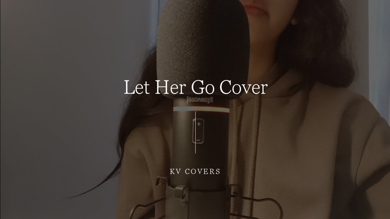 Let Her Go Cover by KV Covers #lethergo #passengerlethergocover # ...
