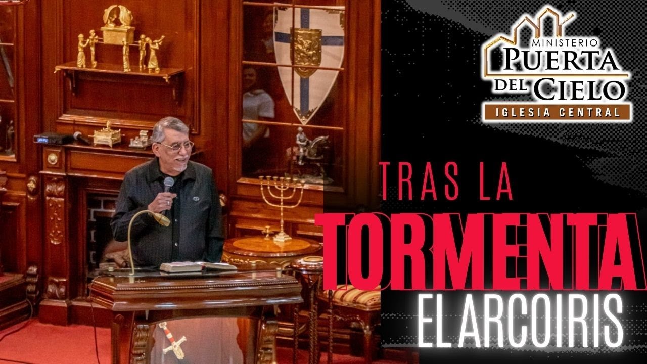 TRAS LA TORMENTA EL ARCOÍRIS - PASTOR MANUEL MELGAR MINISTERIO PUERTA DEL CIELO CENTRAL - YouTube