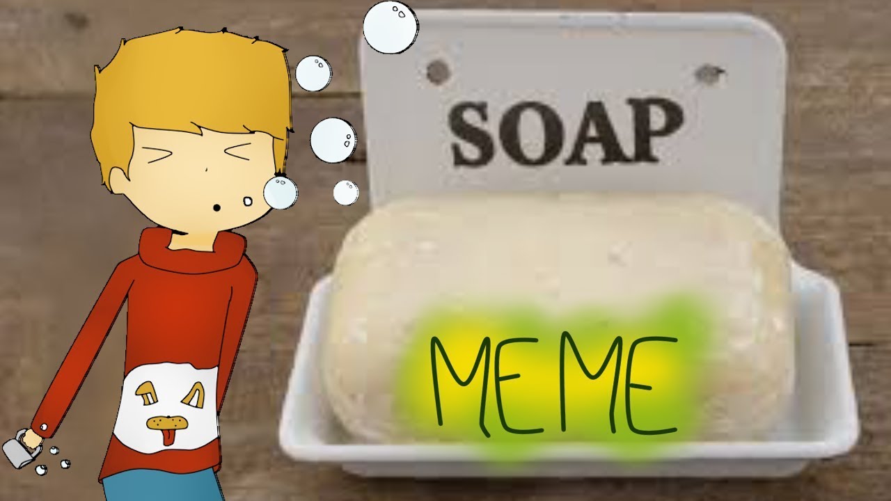 Soap【MEME】 - YouTube