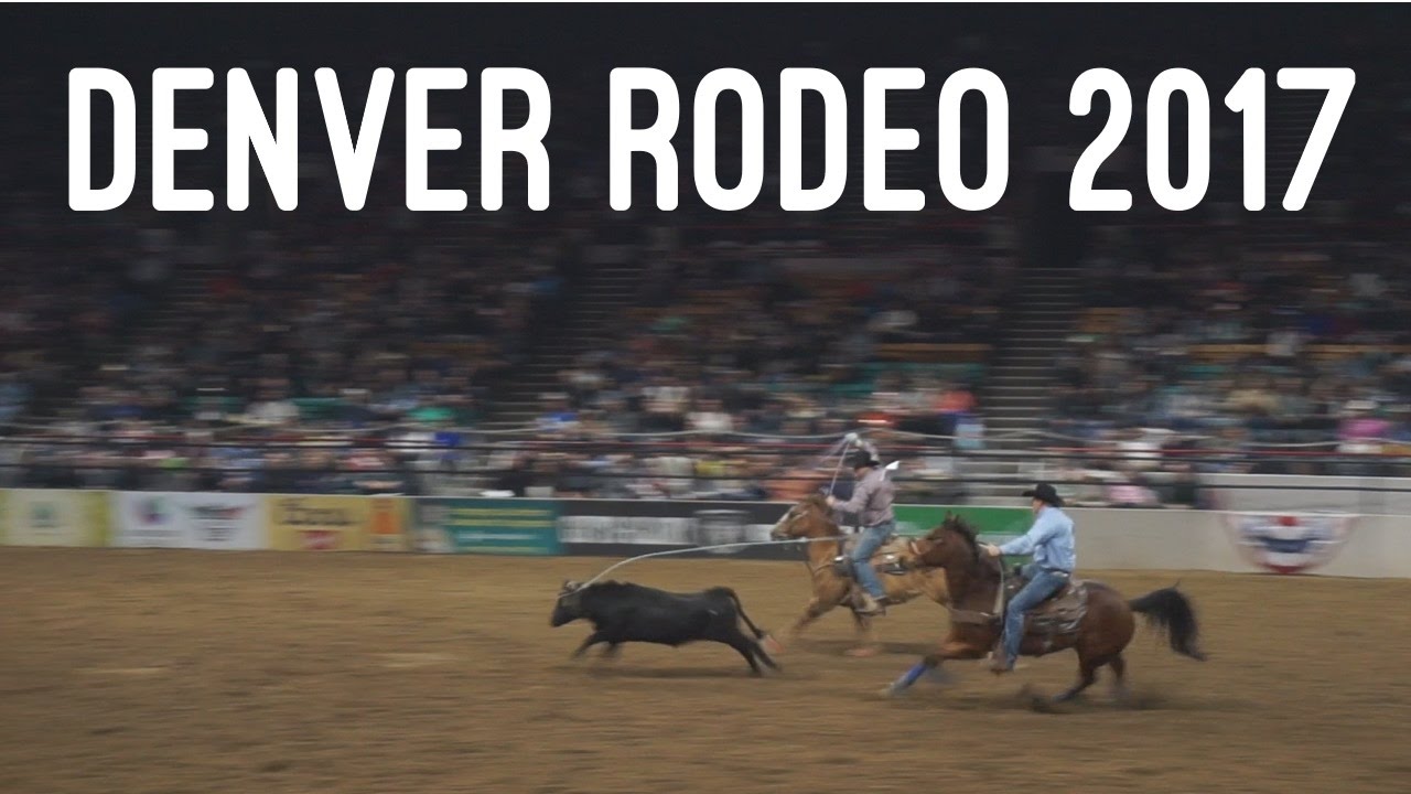 The Denver Rodeo 2017! - YouTube