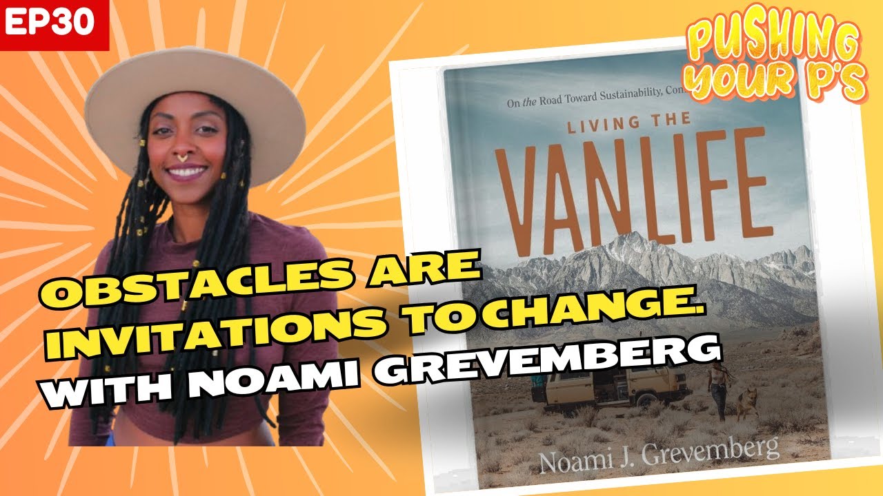 Obstacles are Invitations to Change with Noami Grevemberg | Pushing ...