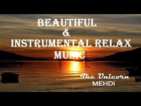 BEAUTIFUL & RELAX INSTRUMENTAL MUSIC + The Unicorn + Mehdi - YouTube