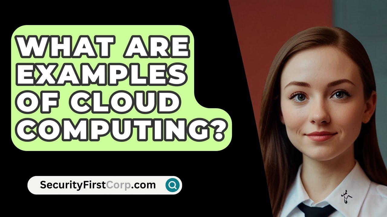 What Are Examples Of Cloud Computing? - SecurityFirstCorp.com - YouTube