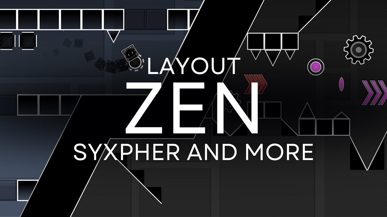 [LAYOUT] ZEN by Syxpher + more | Geometry Dash - YouTube