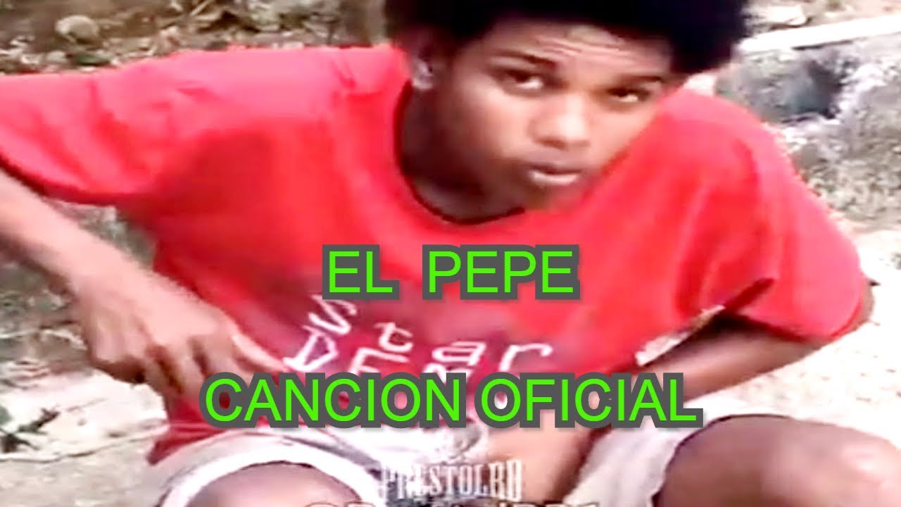 CANCION de EL PEPE (Dembow) | EL PEPE canción OFICIAL - YouTube