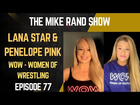 Lana Star & Penelope Pink (WOW - Women Of Wrestling) | The Mike Rand Show S4 E10 • Episode 77