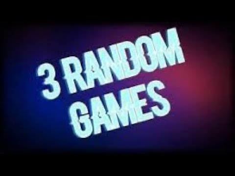 3 RANDOM GAMES - YouTube