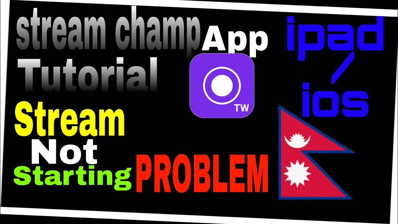 Stream Champ Tutorial Stream Not Starting Problem Nepali Ma stream-champ-tutorial-stream-not-starting-problem-nepali-ma