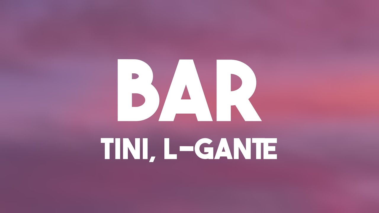 Bar - TINI, L-Gante {Lyrics Video} - YouTube