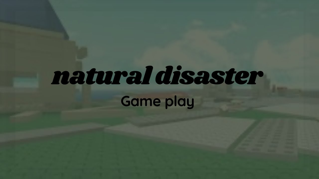 national disaster game play but fun it’s short and it took to long to ...