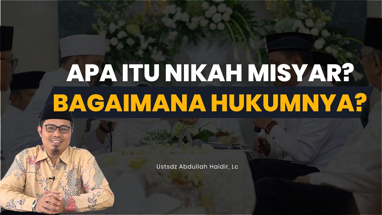 Apa Itu Nikah Misyar? dan Bagaimana Hukumnya ??| Ustadz Abdullah Haidir, Lc - YouTube