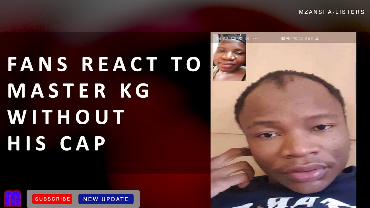 FANS REACT TO MASTER KG WITHOUT HIS CAP AND MAKHADZI WITHOUT MAKE-UP ...
