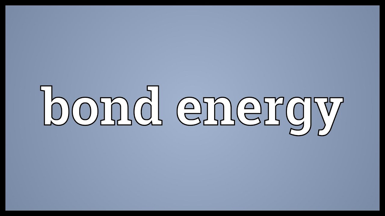Bond energy Meaning - YouTube