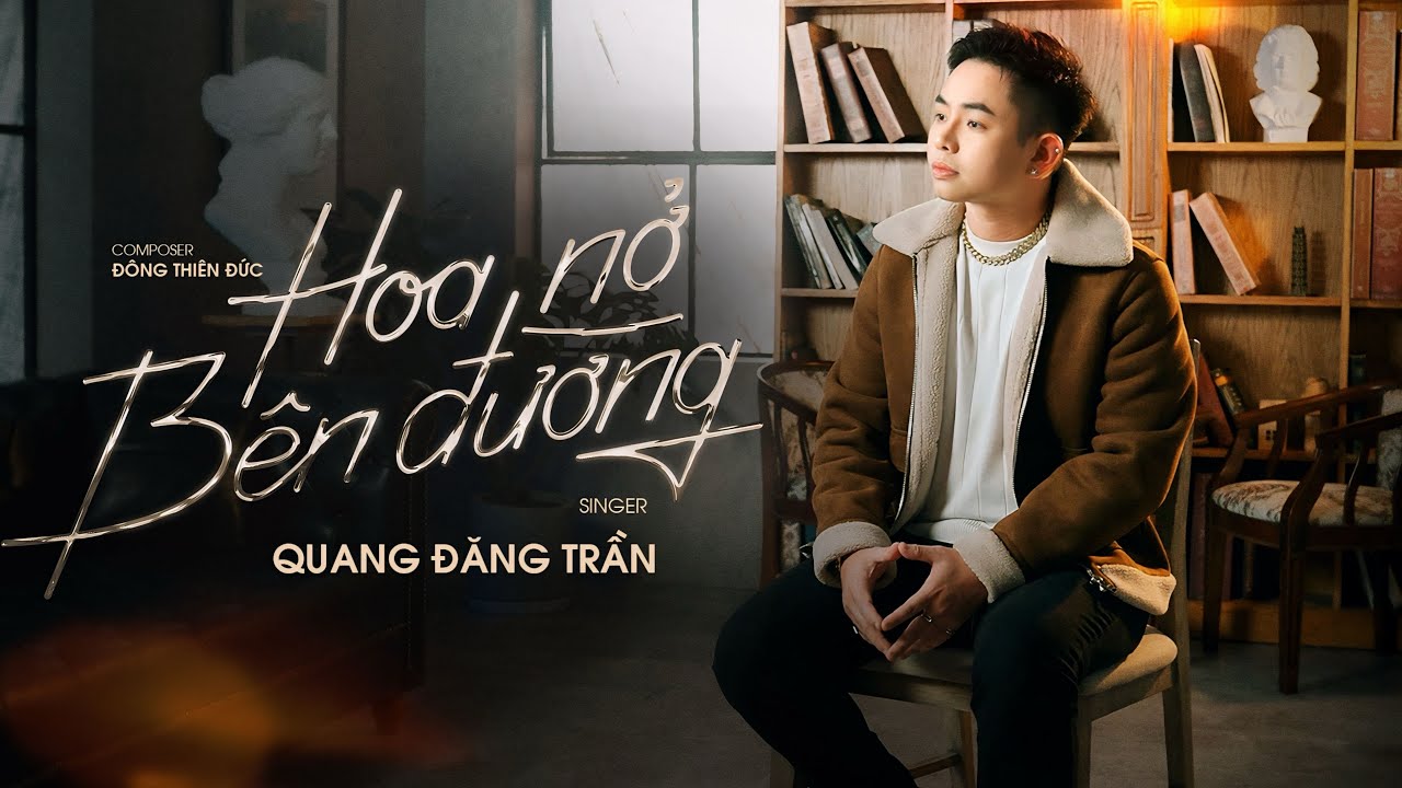 QUANG ĐĂNG TRẦN - HOA NỞ BÊN ĐƯỜNG | MV SING OFFICIAL | ACV ...