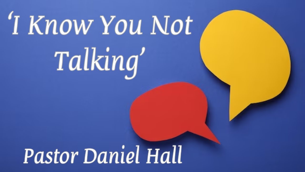 2024-06-08 “I Know You Not Talking” - Pastor Daniel Hall - YouTube