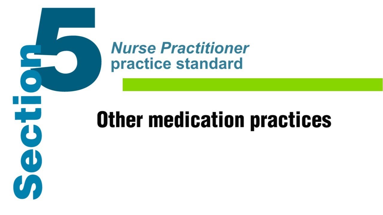 NP practice standard - Section 5: Other medication practices - YouTube