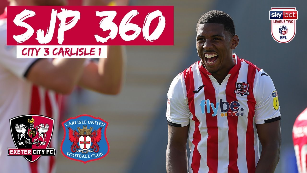 🎥 SJP 360 sponsored by Westerly MINI Exeter: City 3 Carlisle United 1 ...