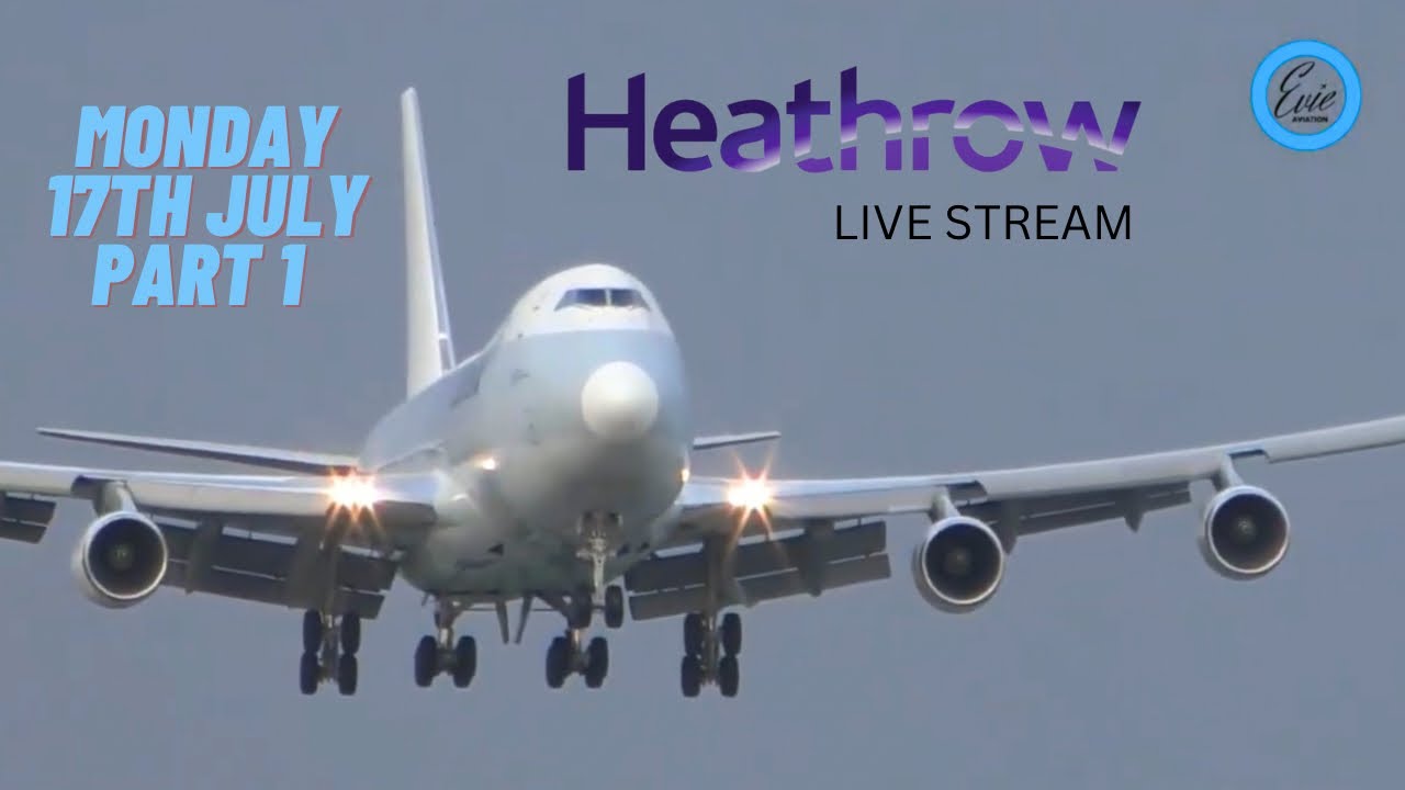 MONDAY 17TH JULY HEATHROW LIVE STREAM TAKE OFF RUNWAY - YouTube