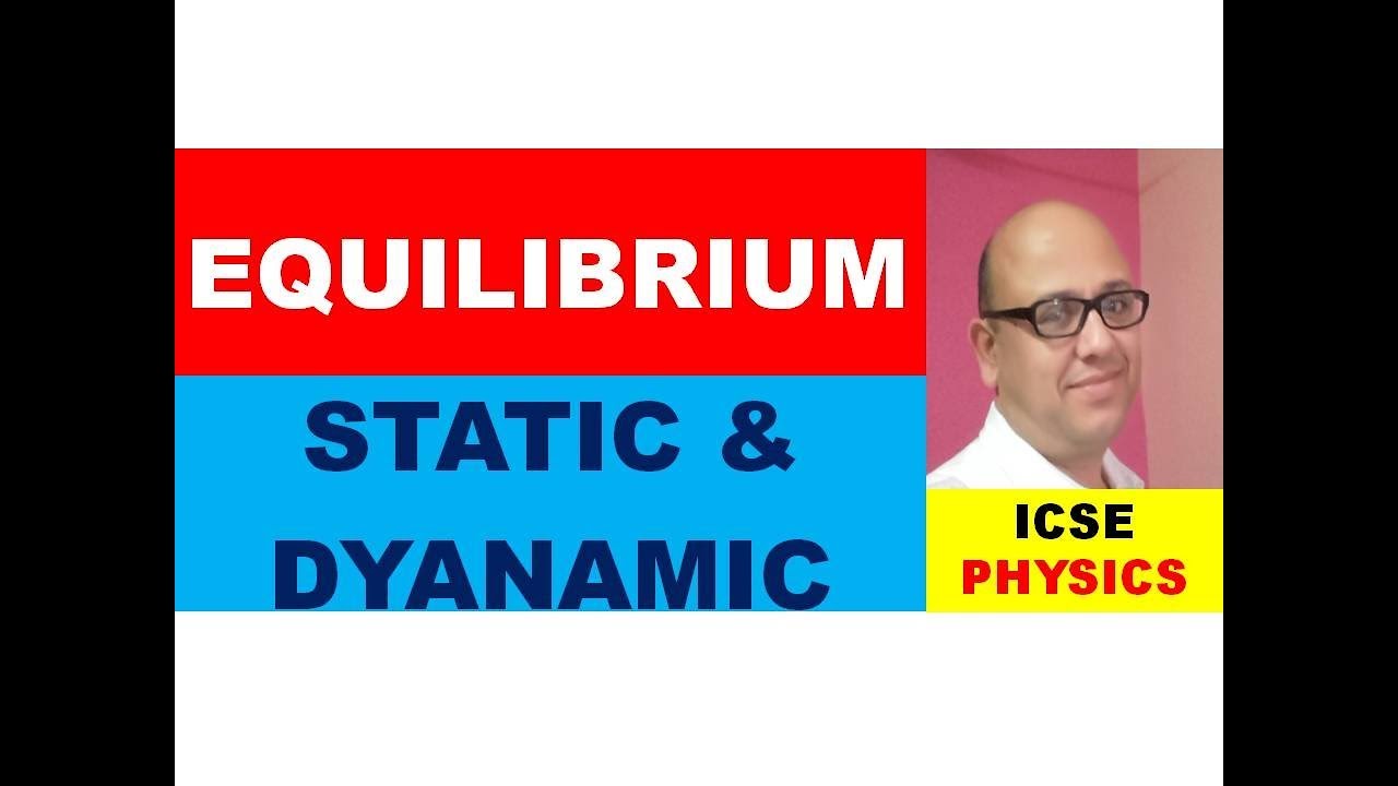 Class 10 ICSE PHYSICS / STATIC & DYNAMIC equilibrium of forces ...