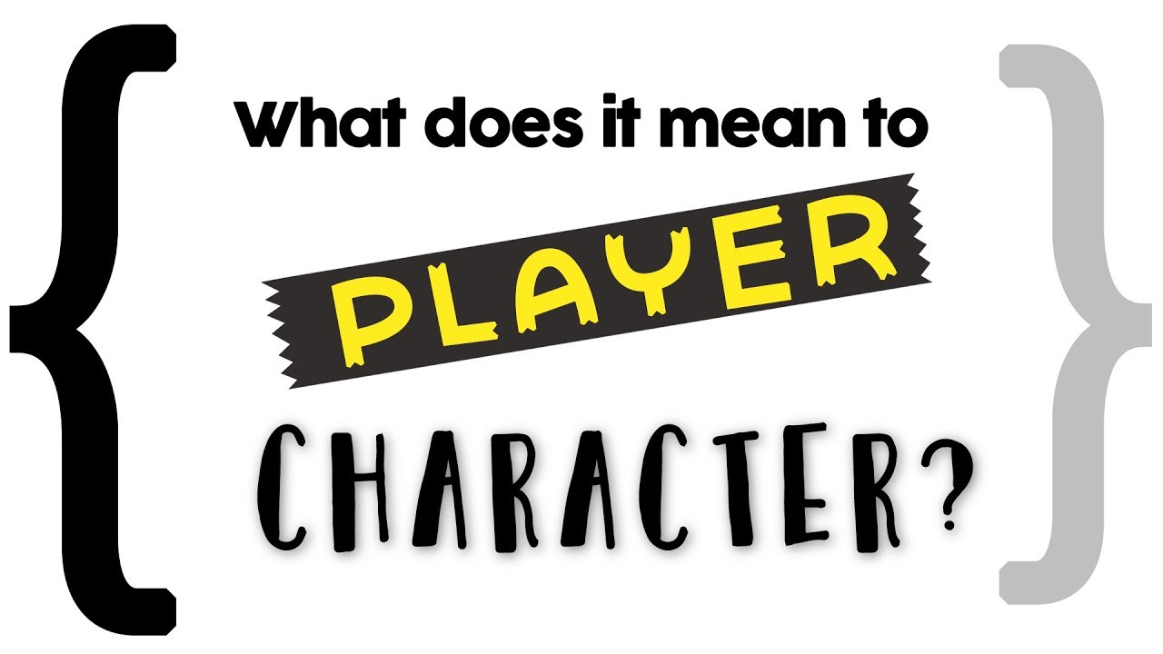 What Does It Mean To Player Character? - YouTube