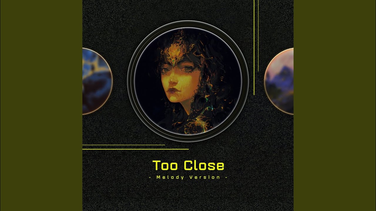 Too Close (Melody Version) - YouTube
