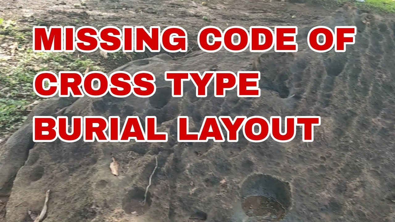 MISSING CODE OF THE CROSS TYPE BURIAL LAYOUT.. 258, 456, AND 357 ...