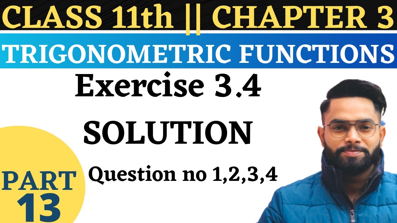 Chapter 3 Trigonometric Functions || Class 11 || Ex3.4 Solution ...
