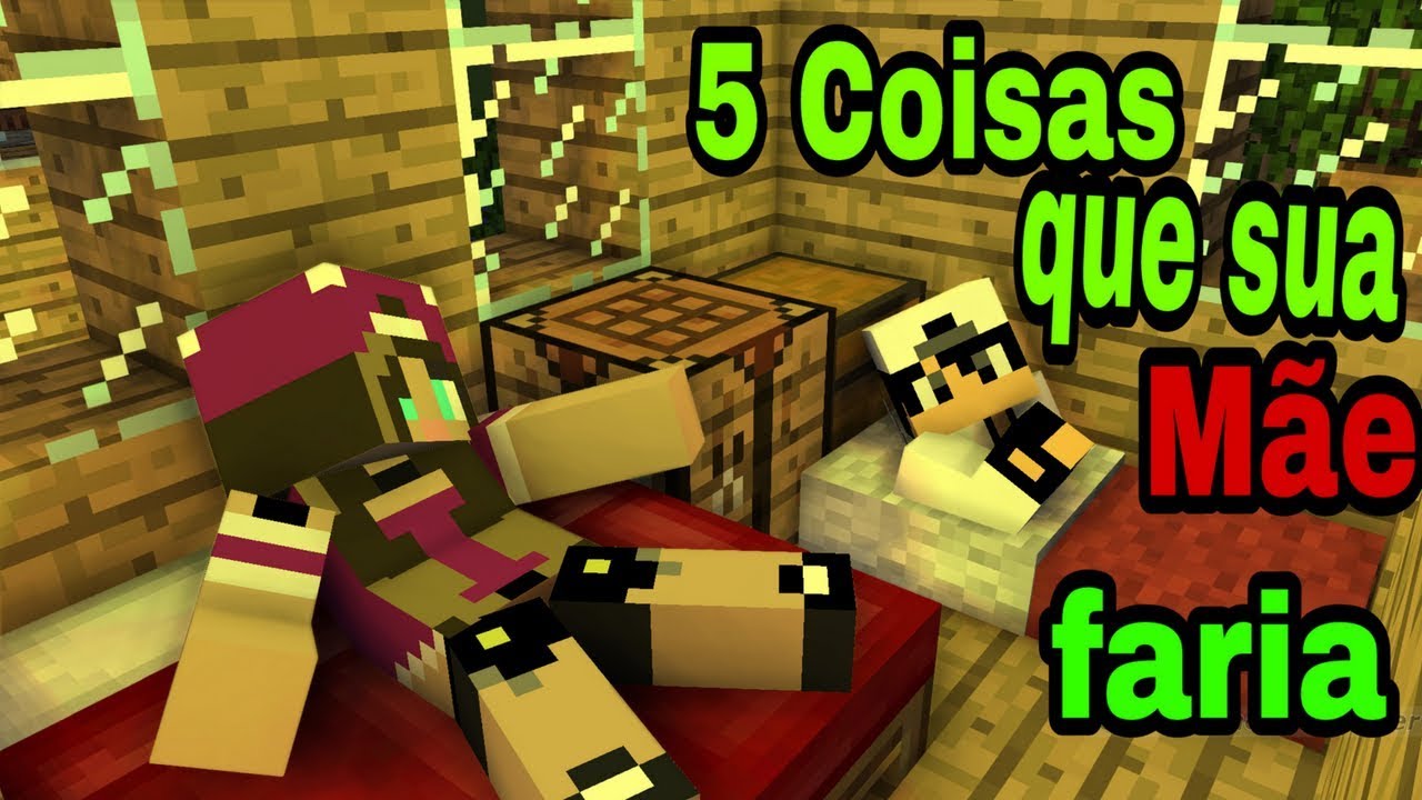 5 Coisas Que Sua Mãe Faria No Minecraft Youtube