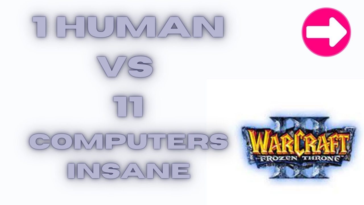 WARCRAFT 3 - 1 HUMAN vs 11 INSANE COMPUTERS - YouTube
