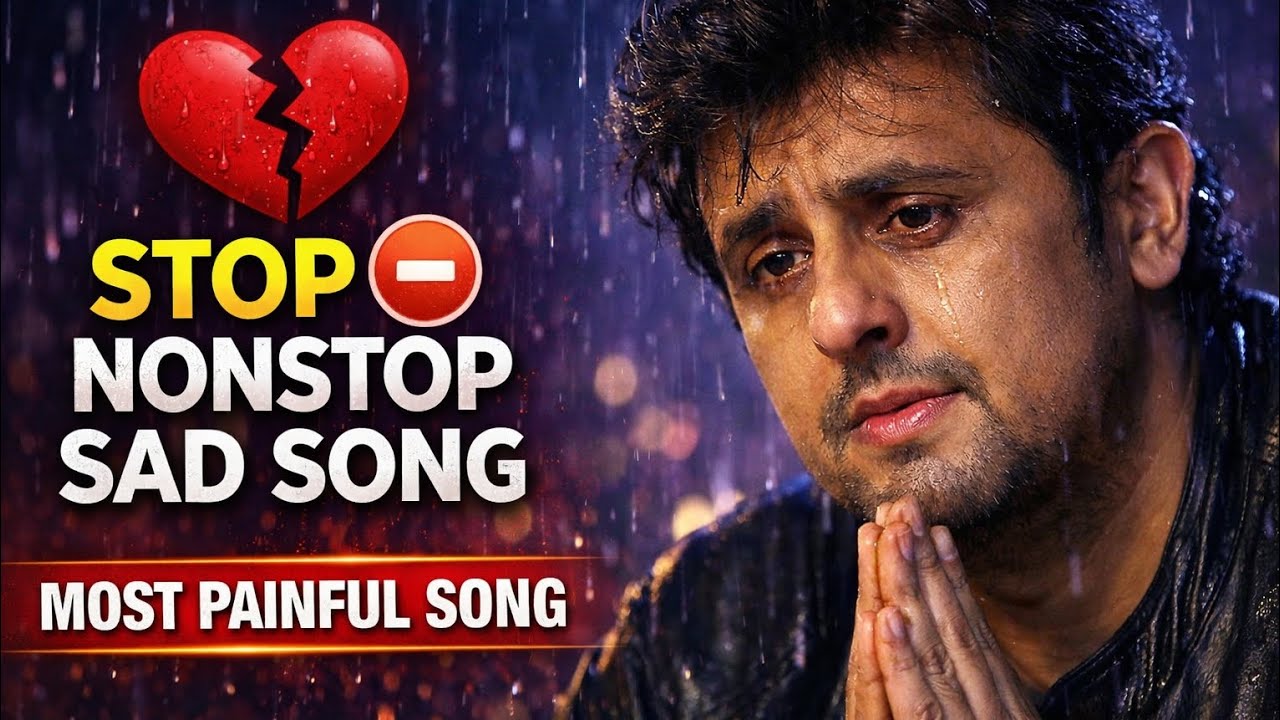 NON STOP 💔😢 | SAD SONG 😢 | दर्द भरे हिंदी गाना | sad 😭 song Hindi | B ...