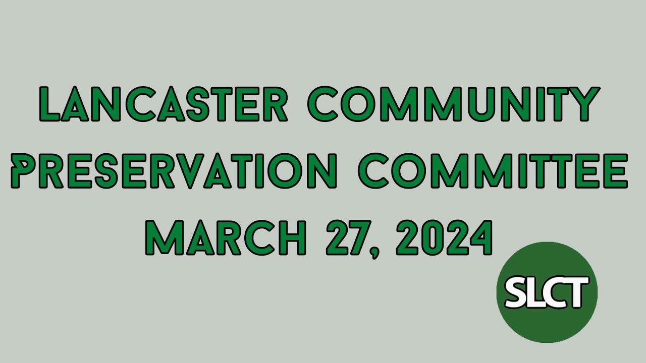 Lancaster Community Preservation Committee - March 27, 2024 - YouTube