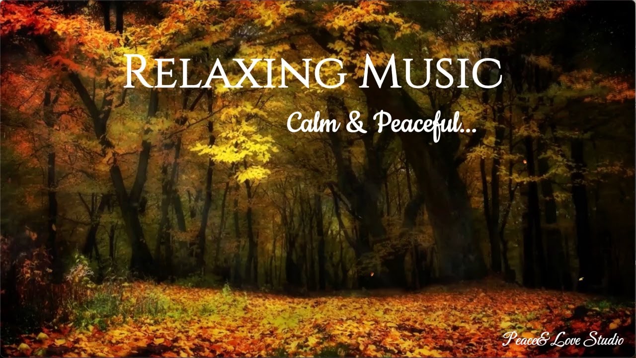 Beautiful Relaxing Music Make You Feel Calm And Peaceful 🎵 (Meditation ...