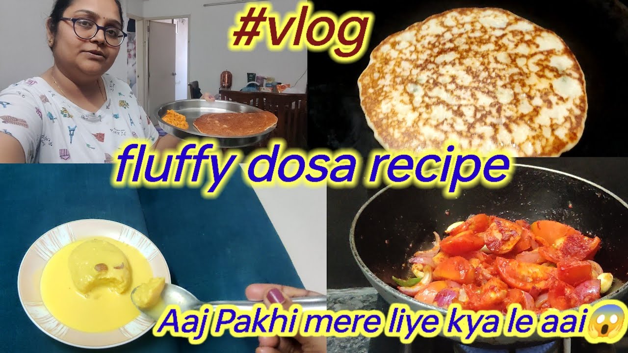 Fluffy dosa recipe| Aaj Pakhi mere liya kya le aai😱| daily vlog| # ...