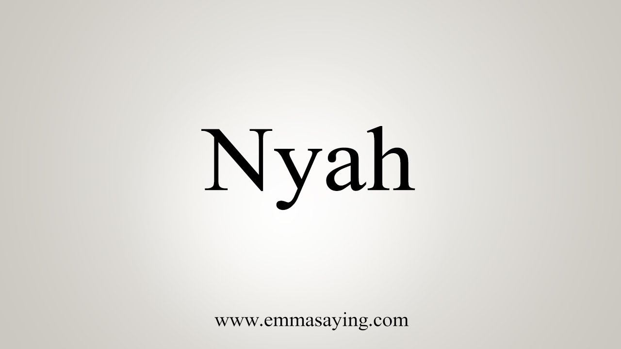 How To Say Nyah - YouTube