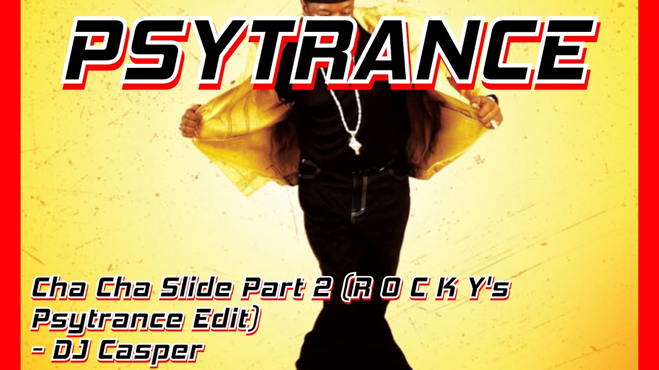 Cha Cha Slide Part 2 (R O C K Y's Psytrance Edit) - DJ Casper - YouTube