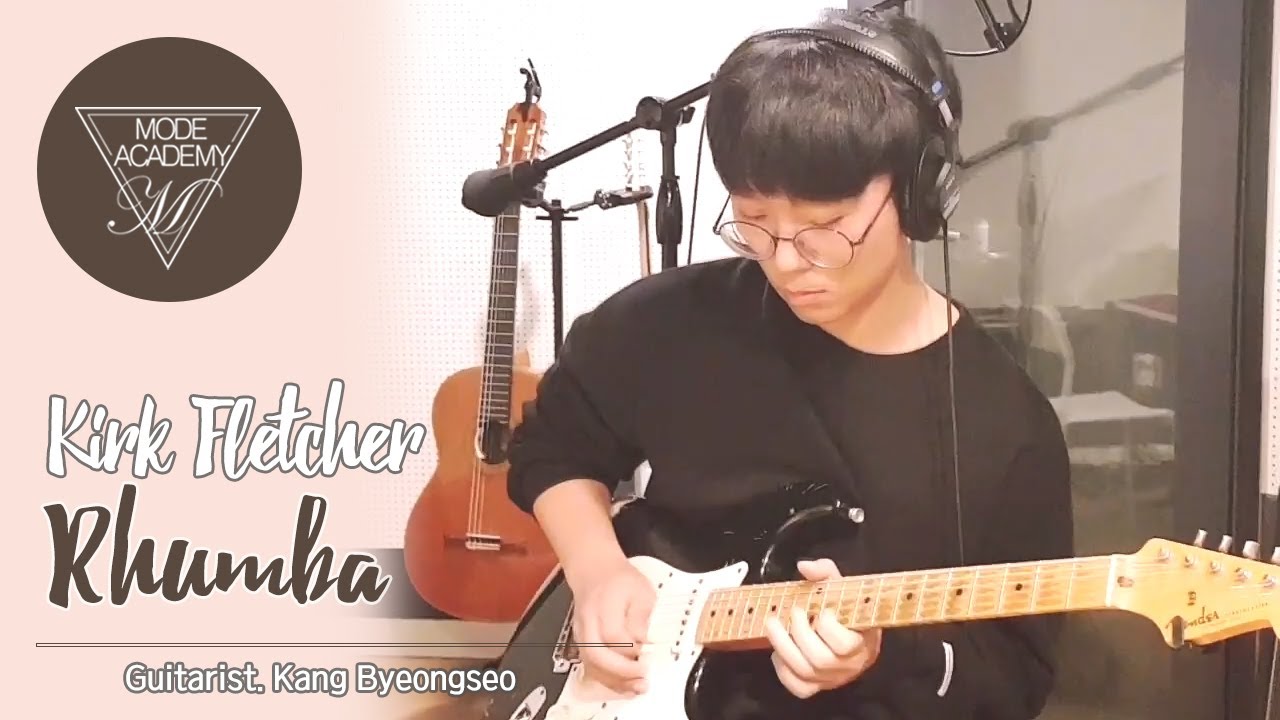 광주기타학원 모드실용음악학원 강병서(고2) kirk Fletcher - Rhumba(Cover) - YouTube