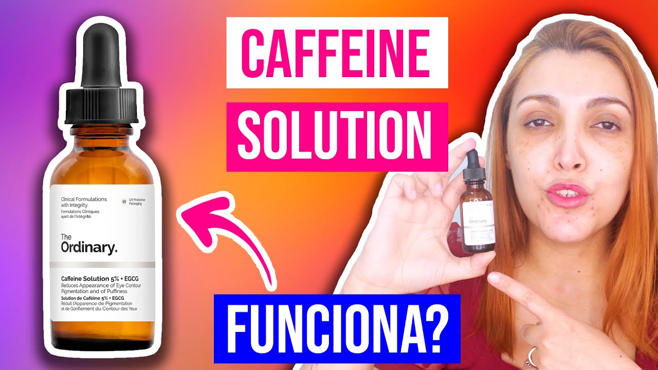 CAFFEINE SOLUTION FUNCIONA ? - THE ORDINARY CAFFEINE SOLUTION 5% + EGCG ...