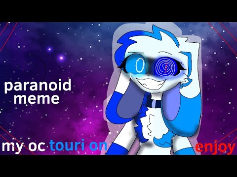 paranoid meme//my oc:touri on💙👁//enjoy - YouTube