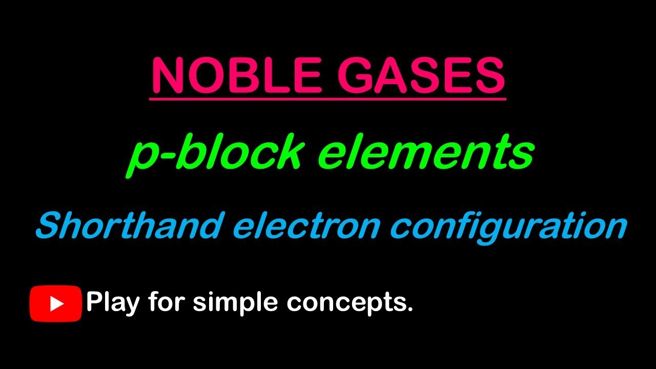 Noble Gases & Shorthand Electron Configuration - YouTube