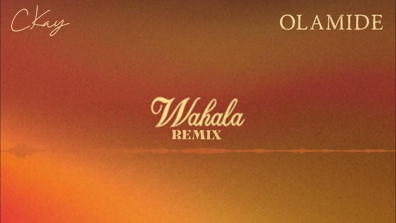 CKay ft. Olamide - Wahala Remix - YouTube
