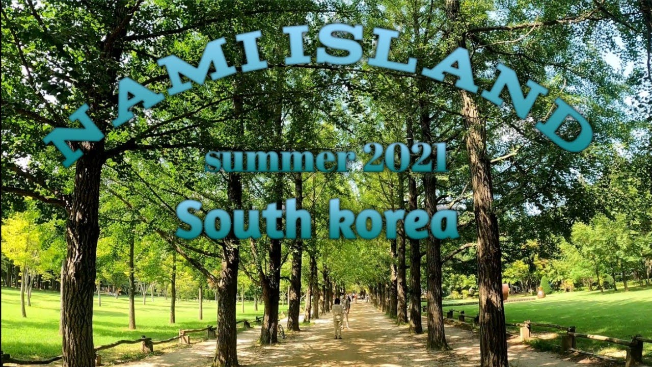 nami island summer 2021 - YouTube