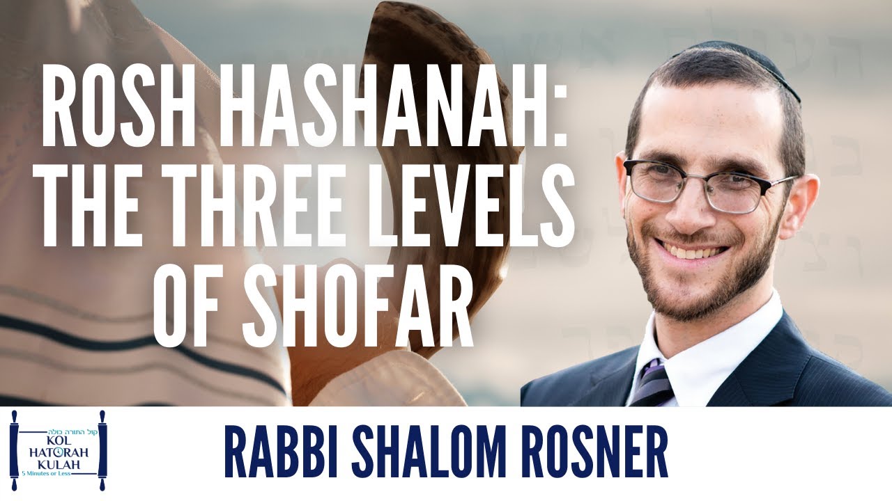 Rosh Hashanah: The Three Levels of Shofar - Rabbi Shalom Rosner - YouTube