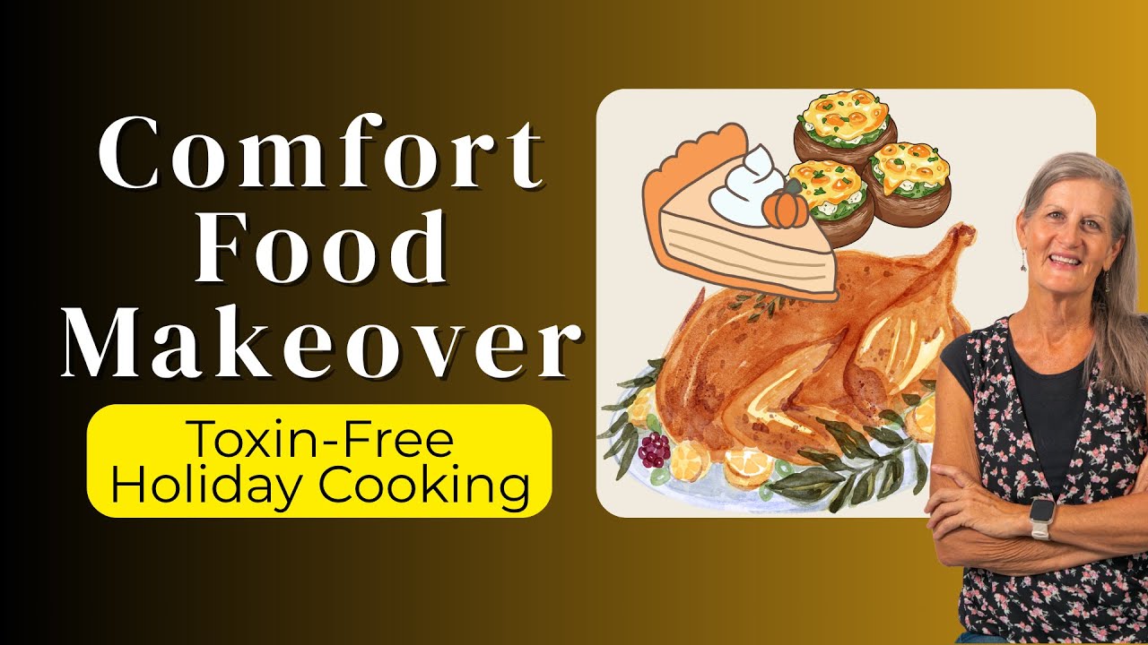 Comfort Food Makeover 🍗 Healthy Toxin Free Holiday Cooking with ...