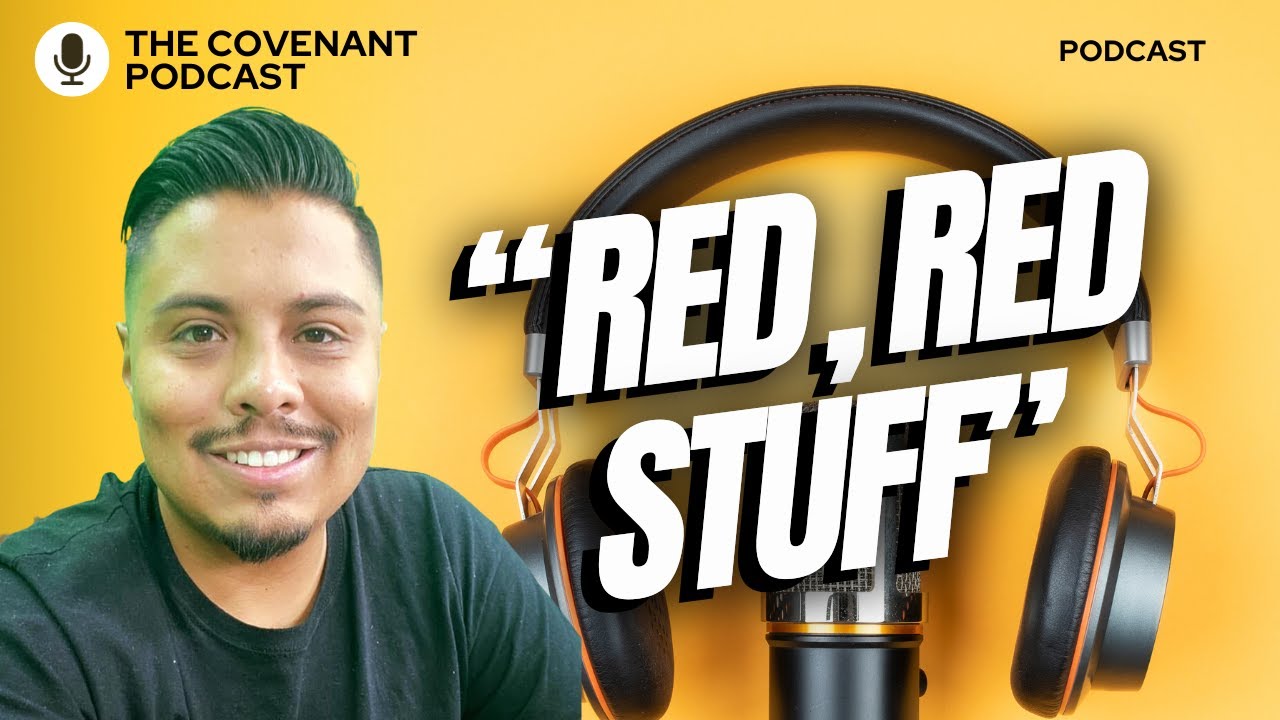Red, Red Stuff | The Covenant Podcast - YouTube