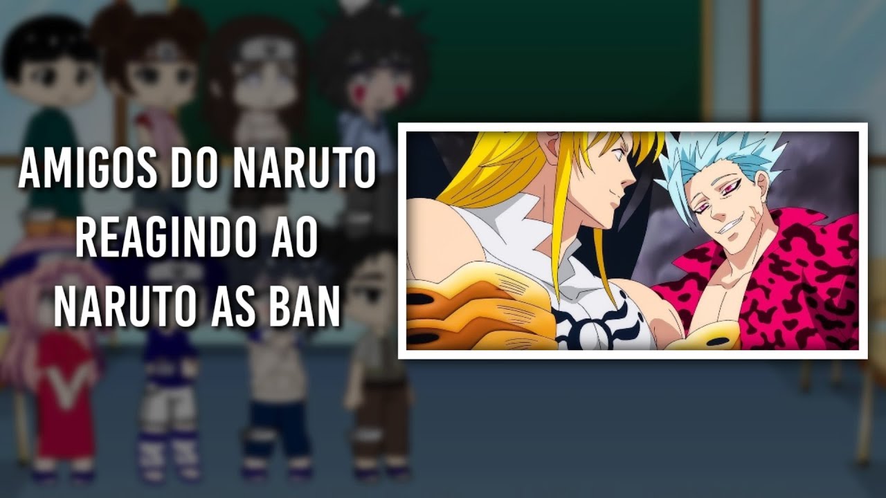 Naruto's friends react to Naruto as Ban | Gacha Art - YouTube