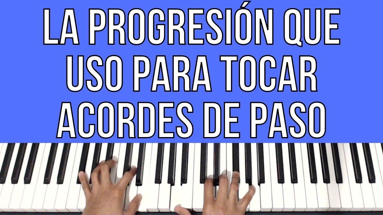 La Progresión Que Uso Para Tocar Acordes De Paso En El Piano - YouTube