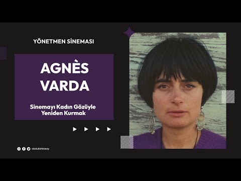 Agnès Varda: Sinemayı Kadın Gözüyle Yeniden Kurmak